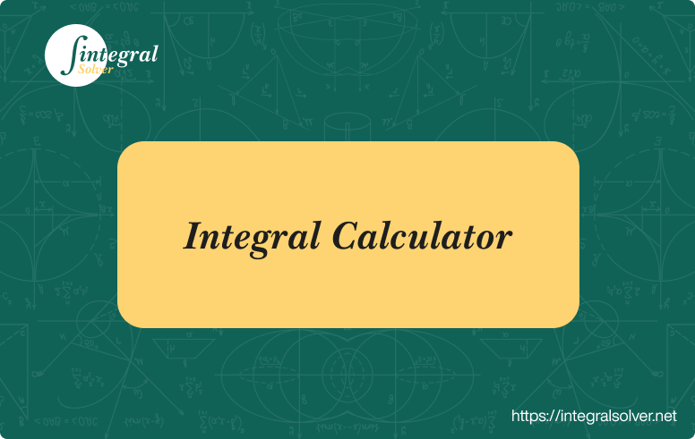 Integral Calculator With Steps | Solve the Integral